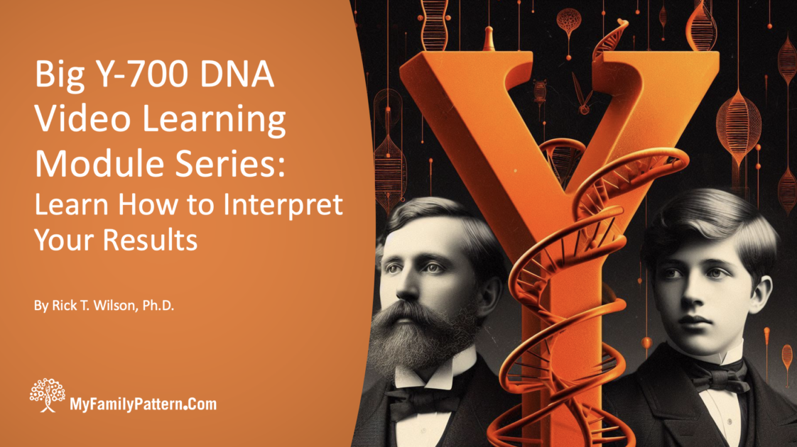 Big Y-700 DNA Video Learning Module Series - MyFamilyPattern.com
